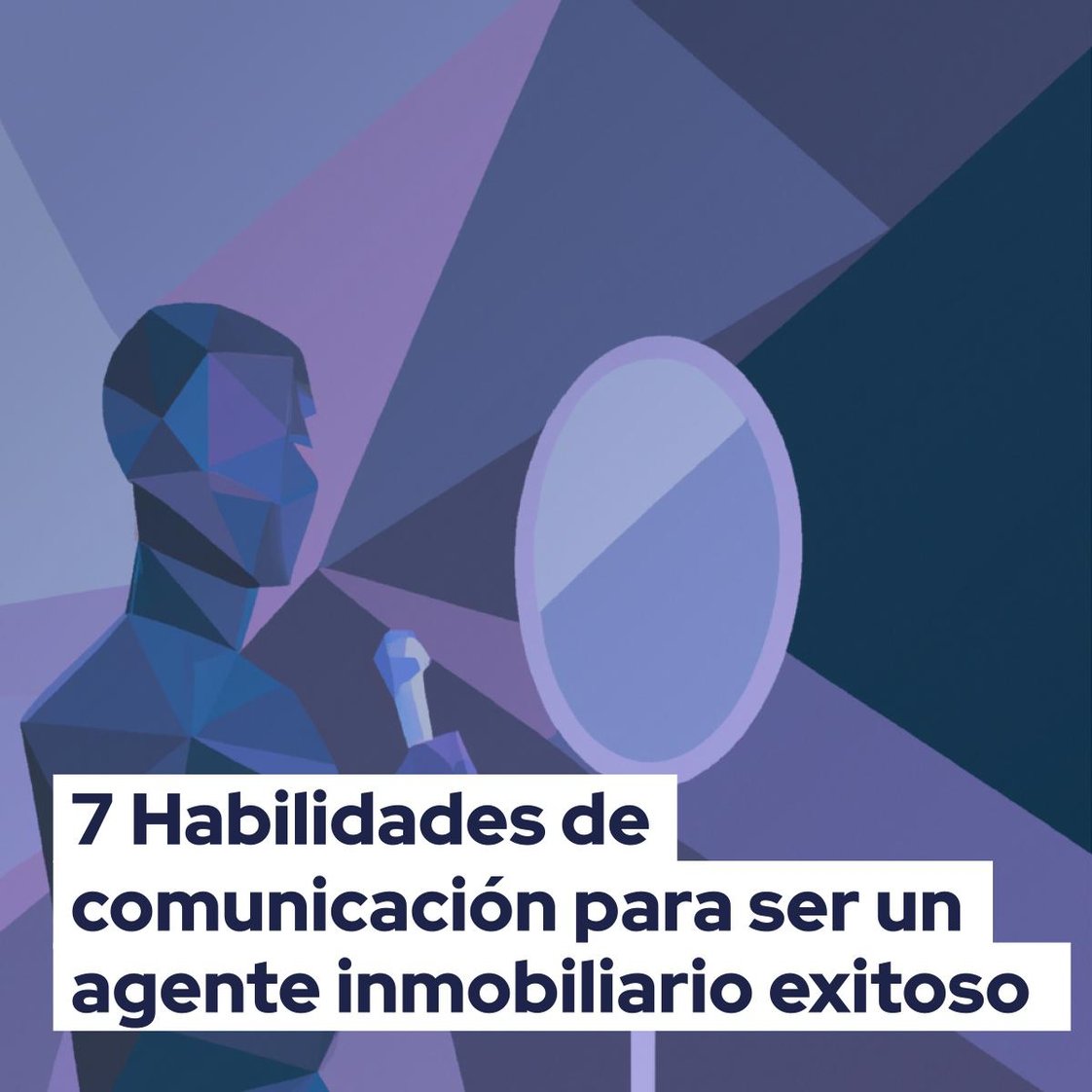 7 Habilidades de comunicación para ser un agente inmobiliario exitoso